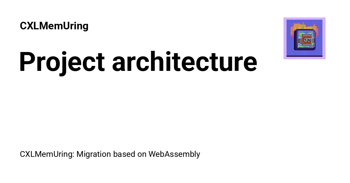 Project Architecture Cxlmemuring