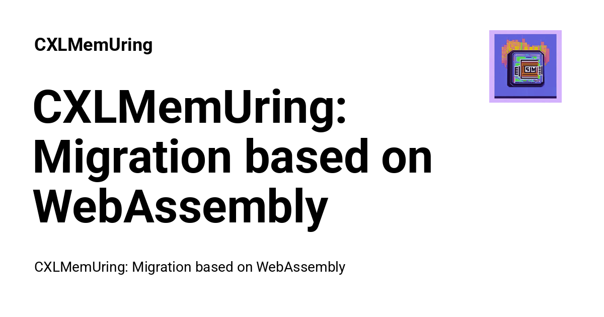 CXLMemUring: Migration based on WebAssembly - CXLMemUring